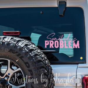 Somebody's Problem Decal Bumper Sticker Vehicle - Etsy