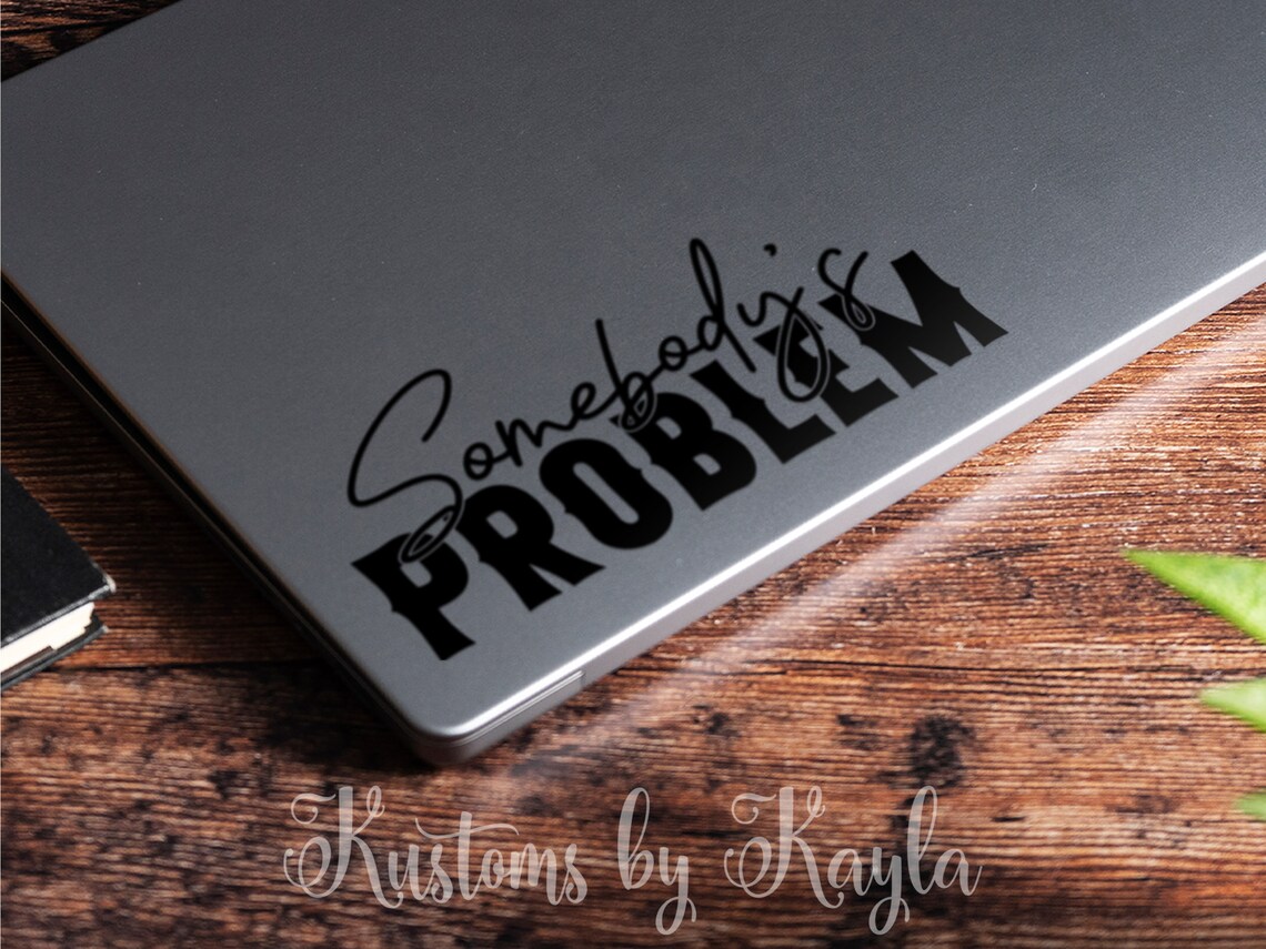 Somebody's Problem Decal Bumper Sticker Vehicle - Etsy