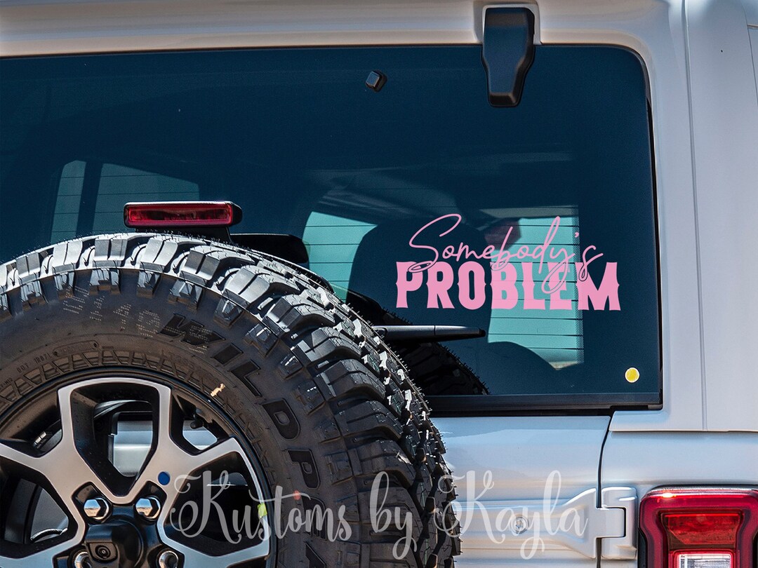 Somebody's Problem Decal Bumper Sticker Vehicle - Etsy