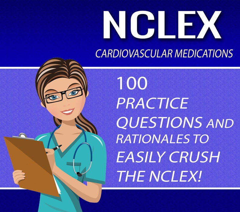 NCLEX Cardiovascular Medications the Test With 100 Practice Questions ...