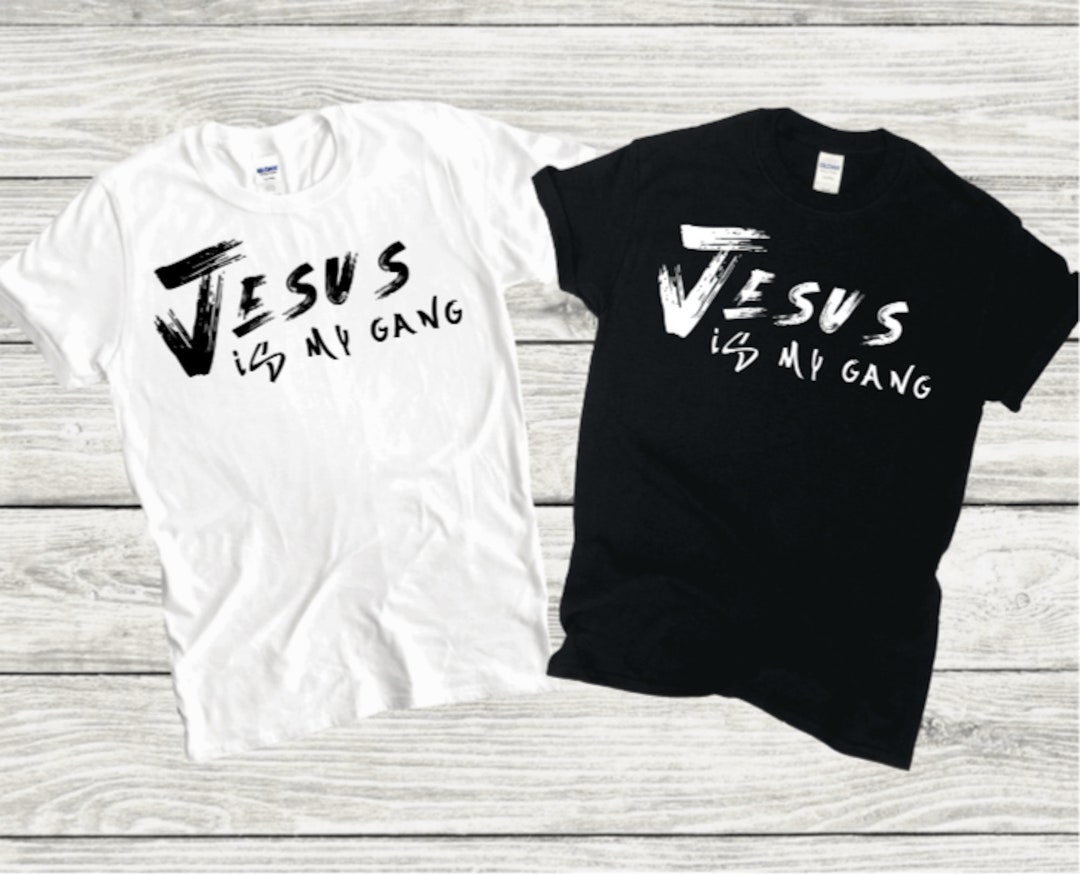 Jesus is My Gang T-shirt - Etsy
