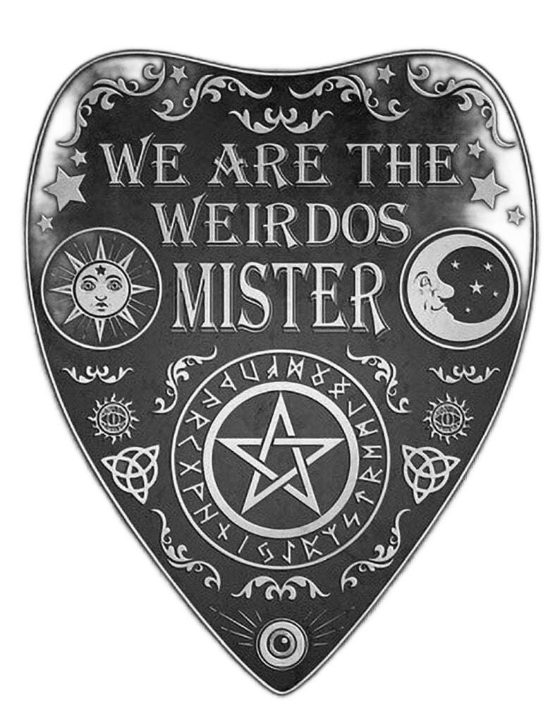 Ouija Board Planchette Print: We Are the Weirdos Mister (digital ...