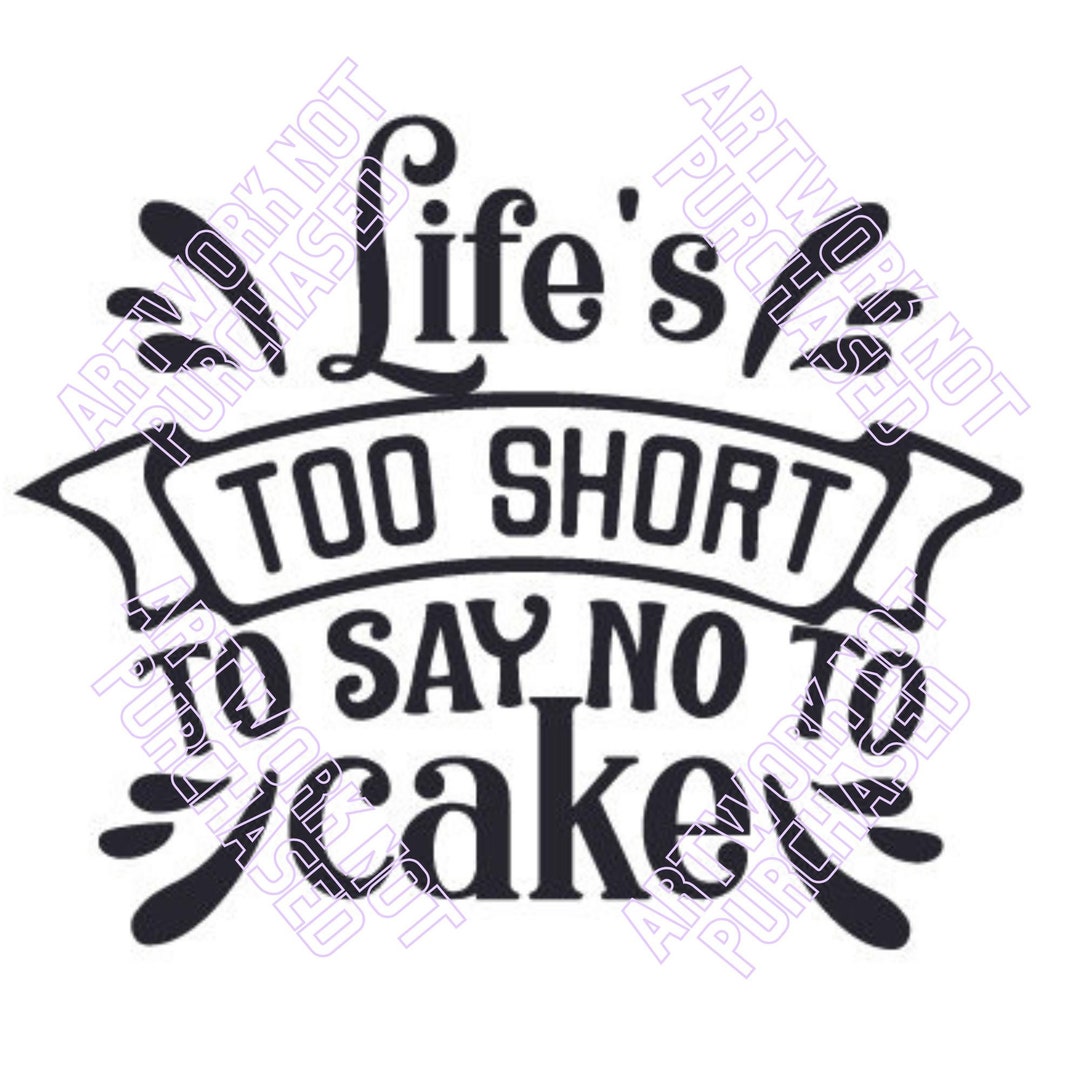 Life's Too Short to Say No to Cake DIY Printable Make Your Own Cards ...