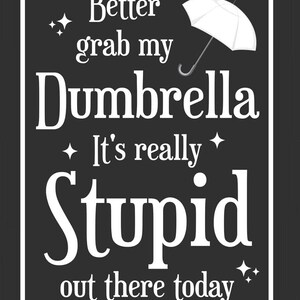 Better Grab My Dumbrella It is Really Stupid Out Today Funny Sarcastic ...
