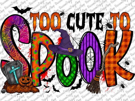 Too Cute to Spook PNG Halloween Clipart Halloween - Etsy