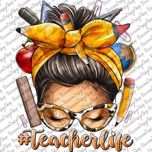 Messy Bun Teacher Life Png Sublimation Design, Teacher Life Png,teacher ...