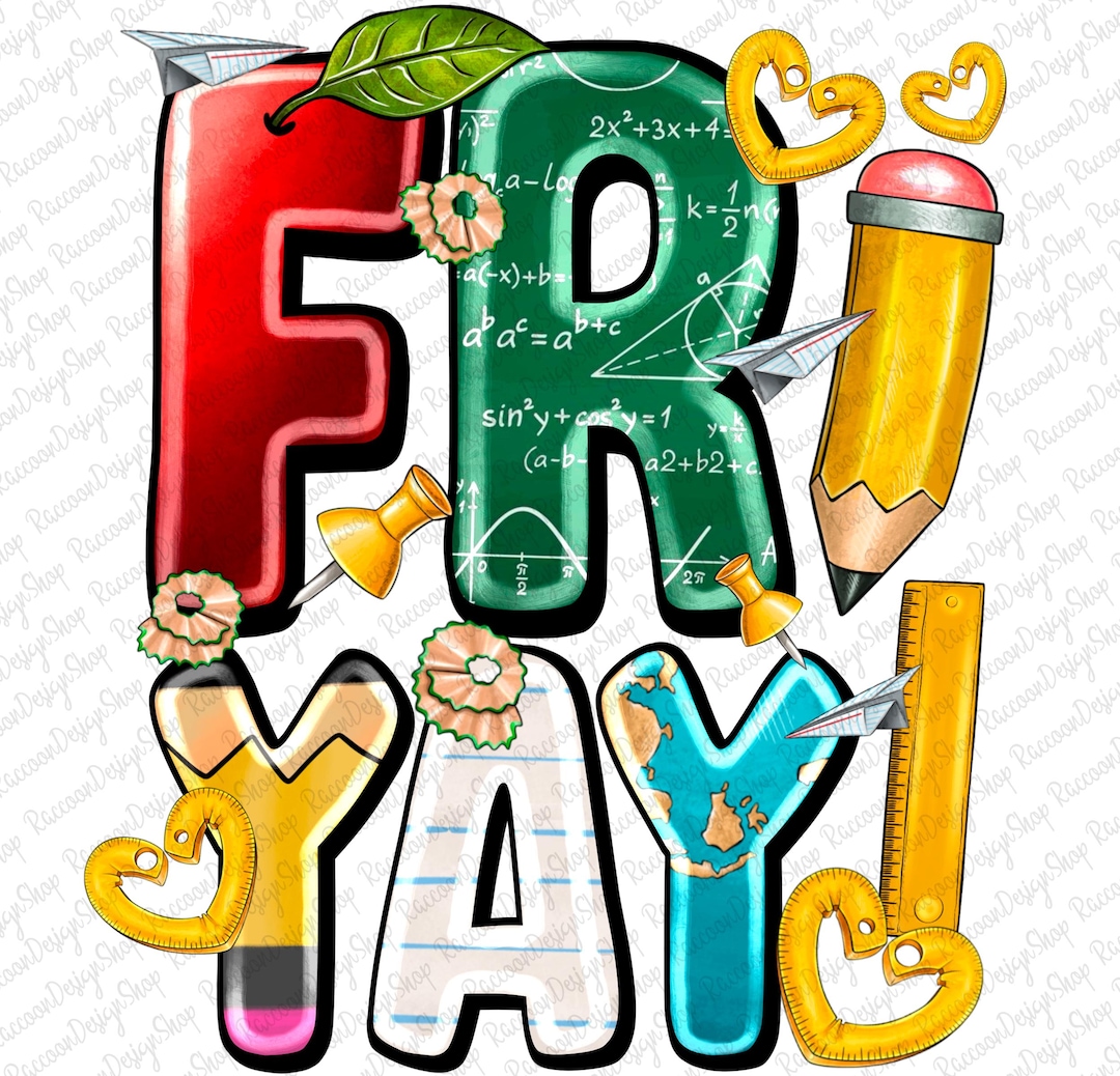 Fri-yay Happy Friday Png, Back to School Png, First Day of School Png ...