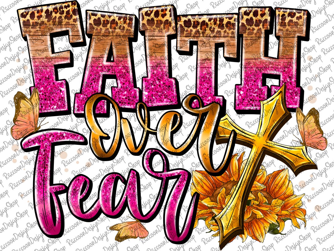 Faith Png,faith Over Fear PNG, Christian Png, Christian T-shirt Png ...