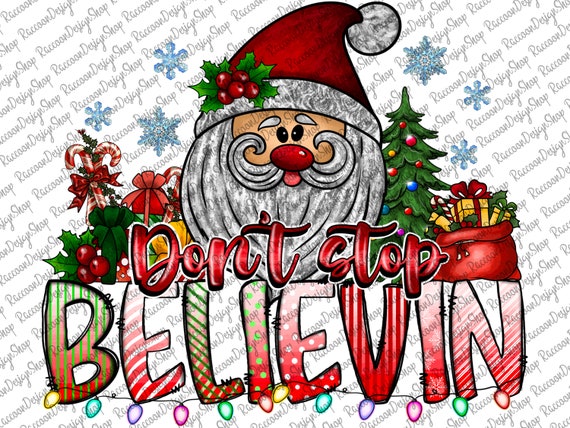 Don't Stop Believing Png Believe Santa Pngbelieve - Etsy