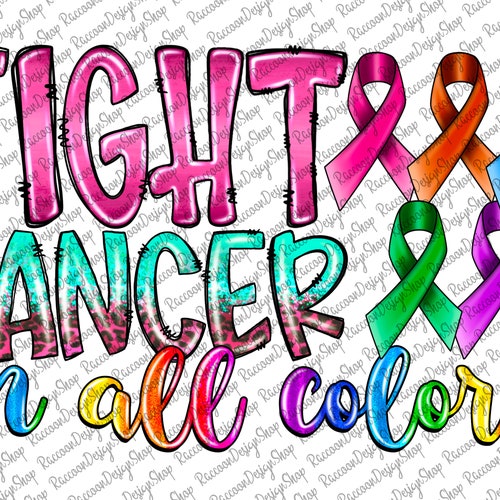 Fight Cancer in All Colors Png Cancer Warrior Png Ribbon - Etsy