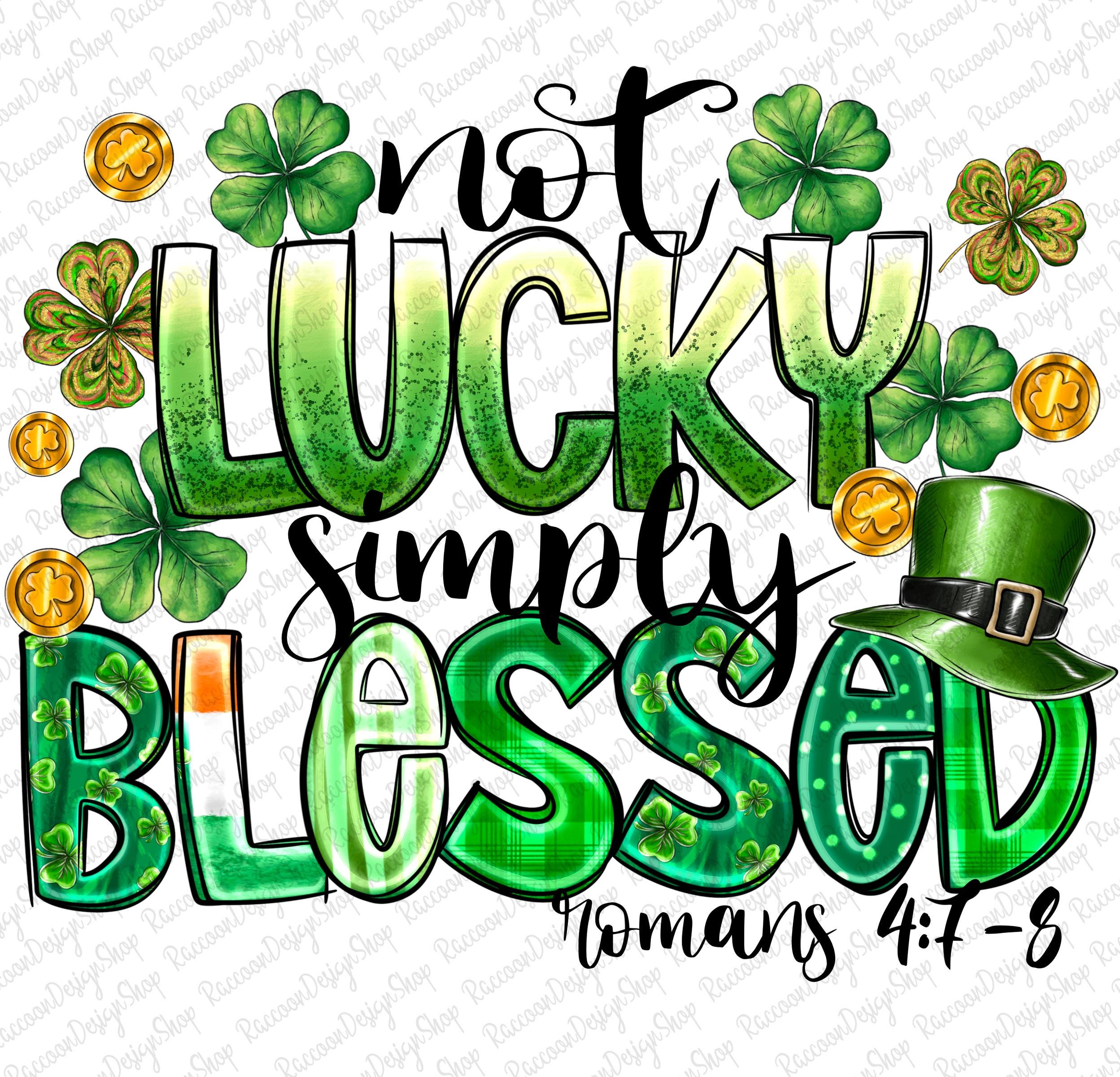 Not Lucky Simply Blessed Roman 4:7-8 Png,bible Verses Png,patrick ...