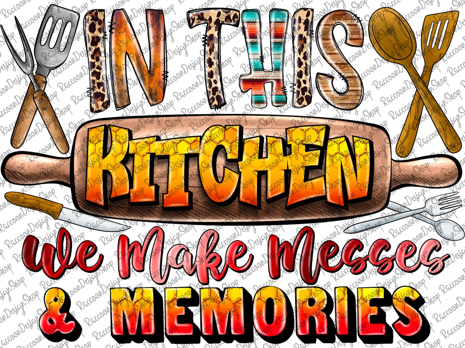 Cooking Png Sublimation Design Download, in This Kitchen We Make Messes ...