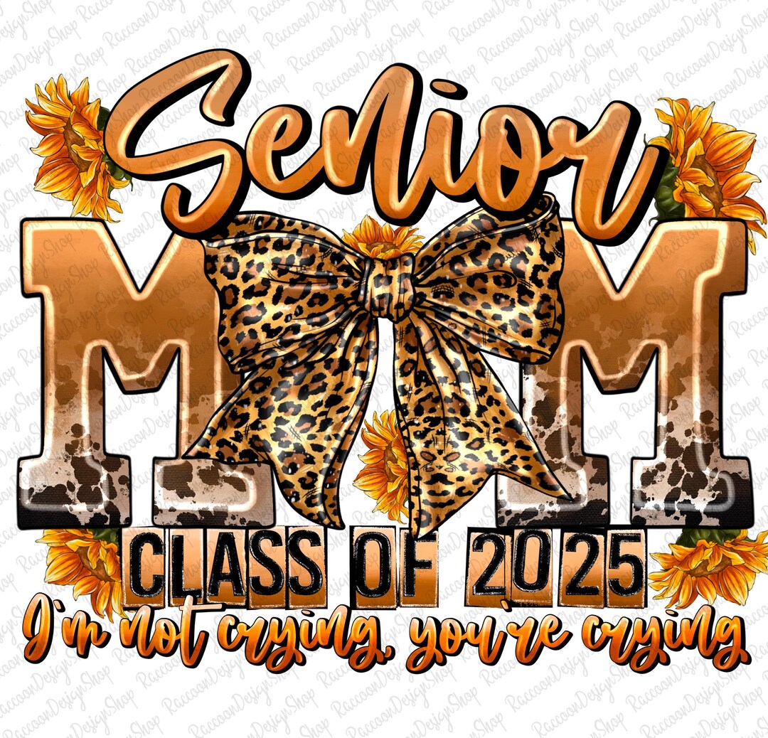 Senior Mom PNG, Senior 2025, Class of 2025 Graduate, Proud Mom, I'm Not ...