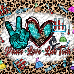 Peace Love Lab Tech Tumbler Png, Lab Tech Sublimation Design, Lab Tech ...