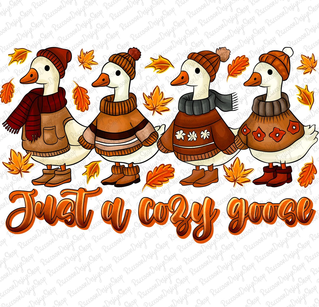 Just A Cozy Goose Png, Autumn Cozy Png, Fall Vibes Png, Pumpkin Png ...