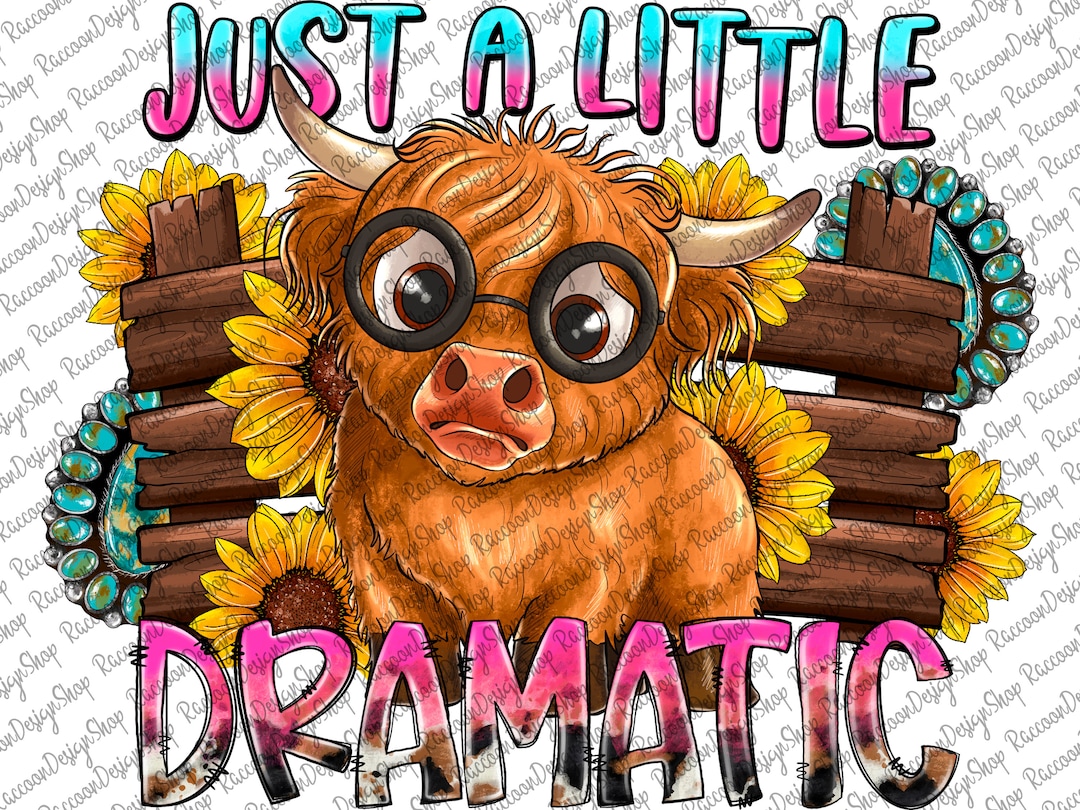 Just a Little Dramatic Png, Sublimation Design Download, Girl Png, Cute ...