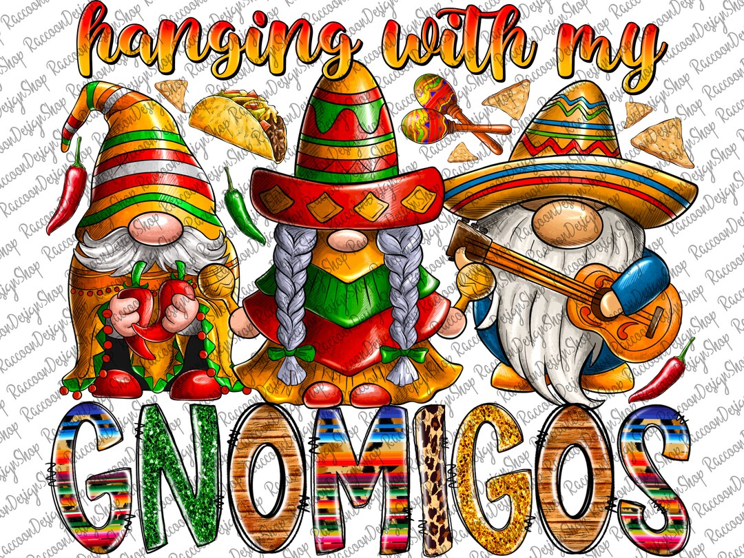 Hanging With My Gnomies Png, Mexican Gnomes Png, Mexico Sublimation ...