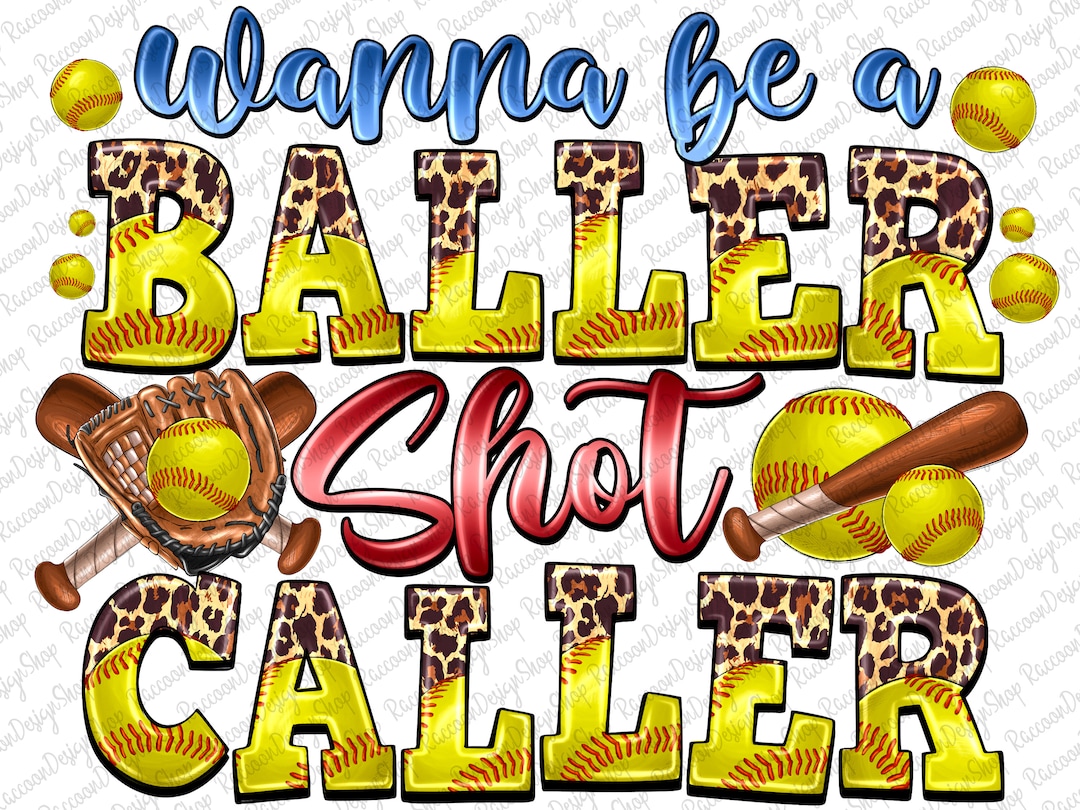 Wanna Be a Baller Shot Caller Softball, Wanna Be A Baller Png,softball ...