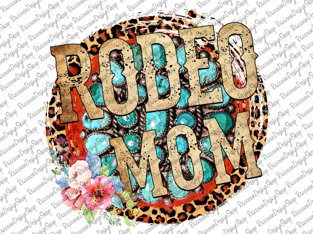 Rodeo Mom Png, Rodeo Sublimation Designs Downloads, Rodeo Png, Digital ...