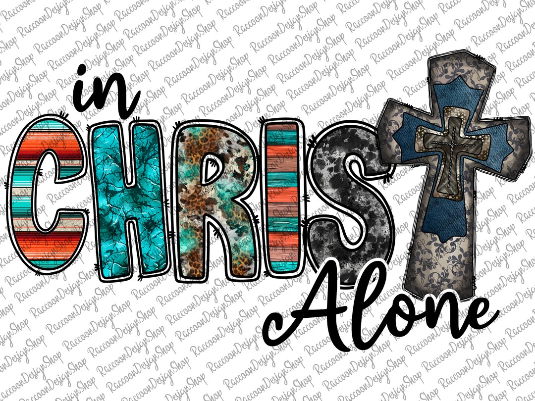 In Christ Alone Png Faith Png Christian Png Jesus Cross - Etsy