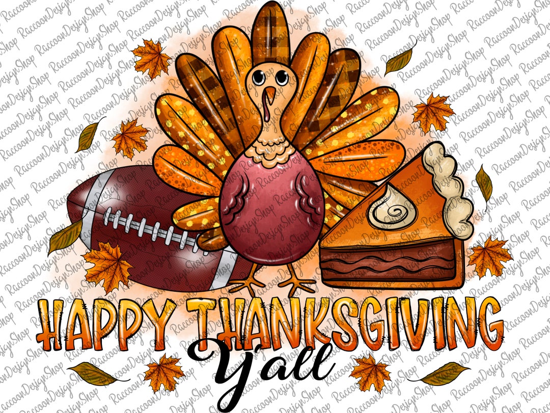 Happy Thanksgiving Y'all Png,football,turkey,pumpkin Pie,fall Digital ...