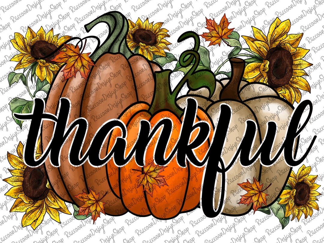 Thankful Pumpkin Png, Fall Sublimation Designs Downloads, Thanksgiving ...