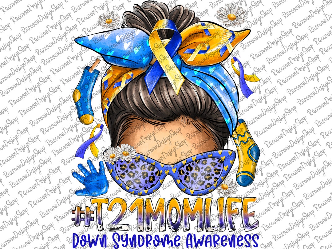 T21 Mom Life Png, Down Syndrome Awareness Messy Bun Png, Down Right ...