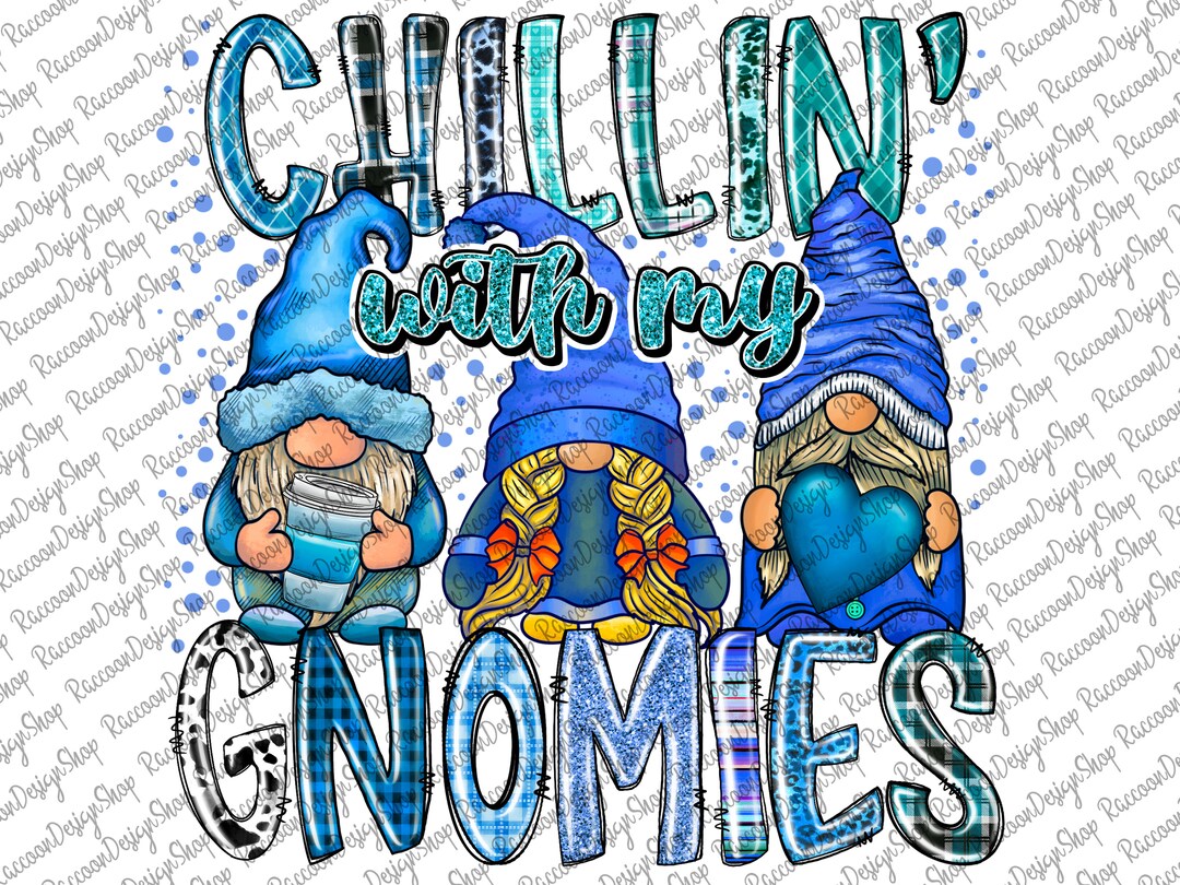 Chillin' With My Gnomies Png Sublimation Design Download,winter Png ...