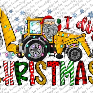 I Dig Christmas Png, Christmas Png, Merry Christmas, Backhoe Loader ...