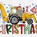 I Dig Christmas Png, Christmas Png, Merry Christmas, Backhoe Loader ...