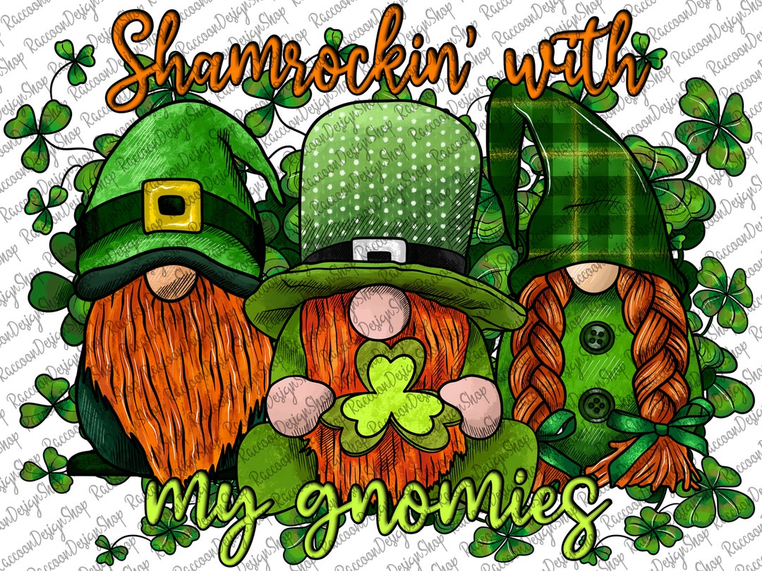 Shamrockin' With My Gnomies,love Png,st Patricks Day Sublimation Png,st ...