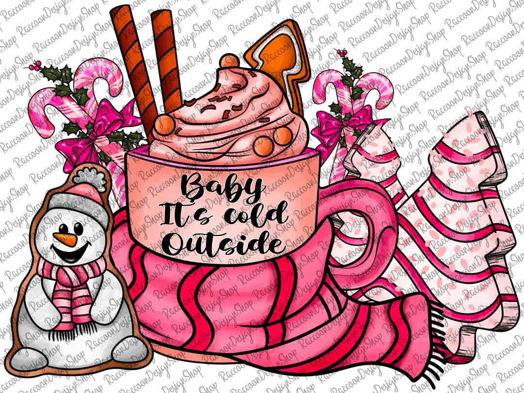 Baby It's Cold Outside Png, Sublimation Design, Hot Chocolate Png ...