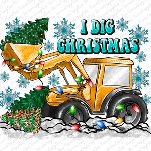 I Dig Christmas Png, Christmas Png, Merry Christmas, Backhoe Loader ...