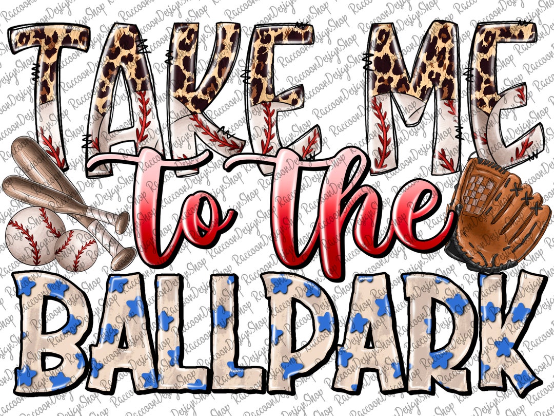 Take Me to the Ballpark Png, Baseball Clipart, Baseball Sublimation ...