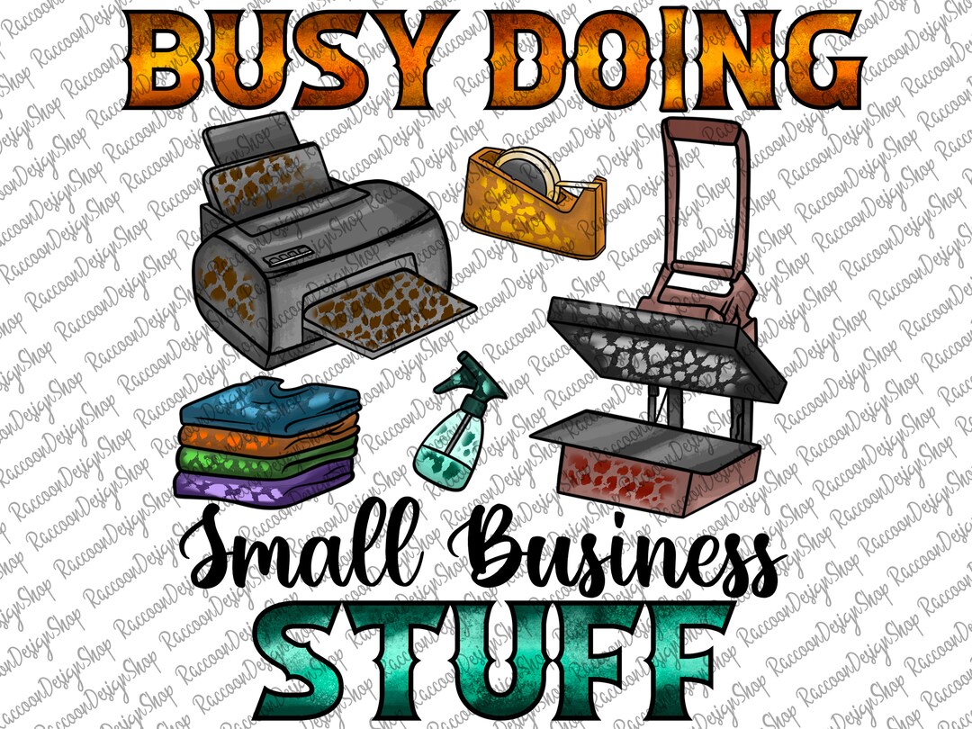 Busy Doing Small Business Stuff Sublimation PNG Print File for ...