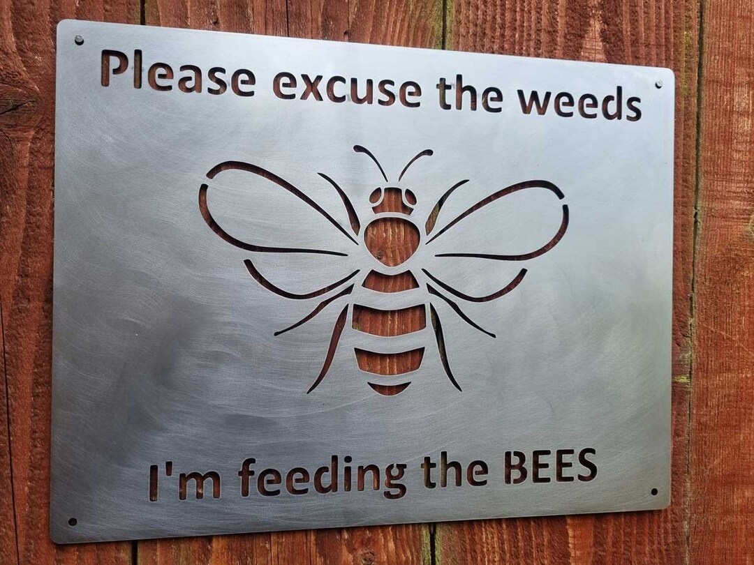 Excuse the Weeds Im Feeding the Bees, Garden Gifts, Garden Wall Art ...
