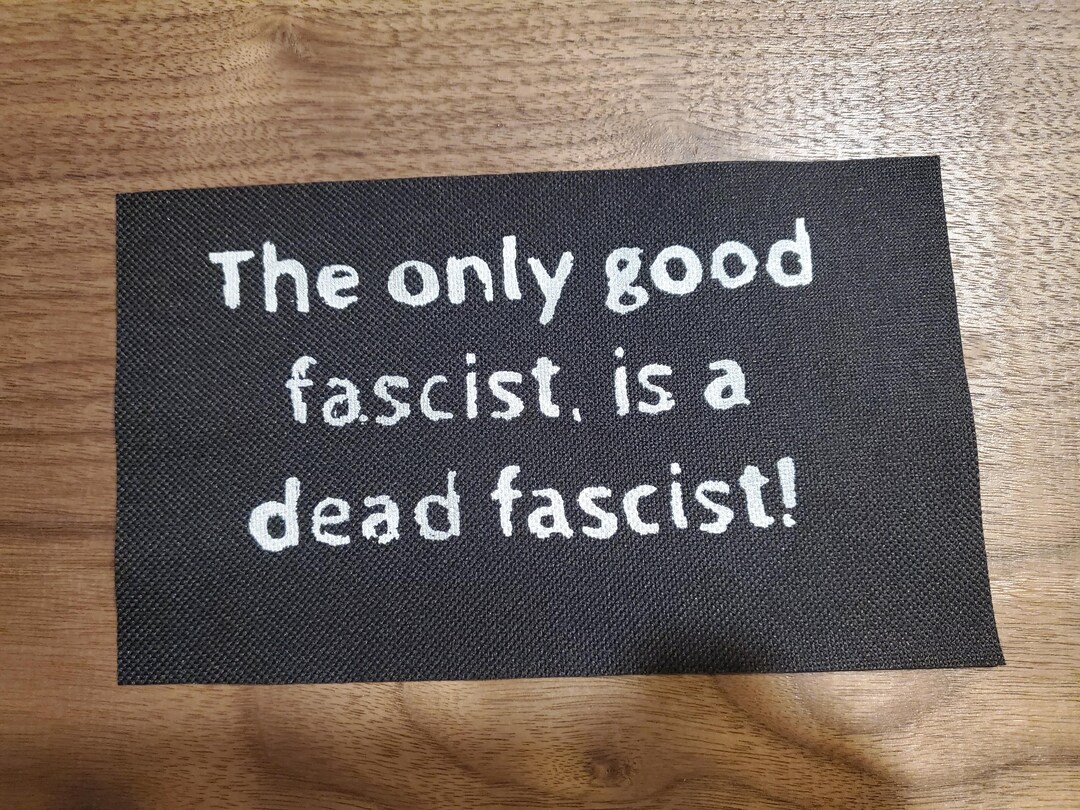 The Only Good Fascist is a Dead Fascist. - Etsy