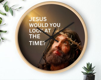 Jesus Christ, Would You Look at the Time -printed Full Colour Aprx. 8 ...