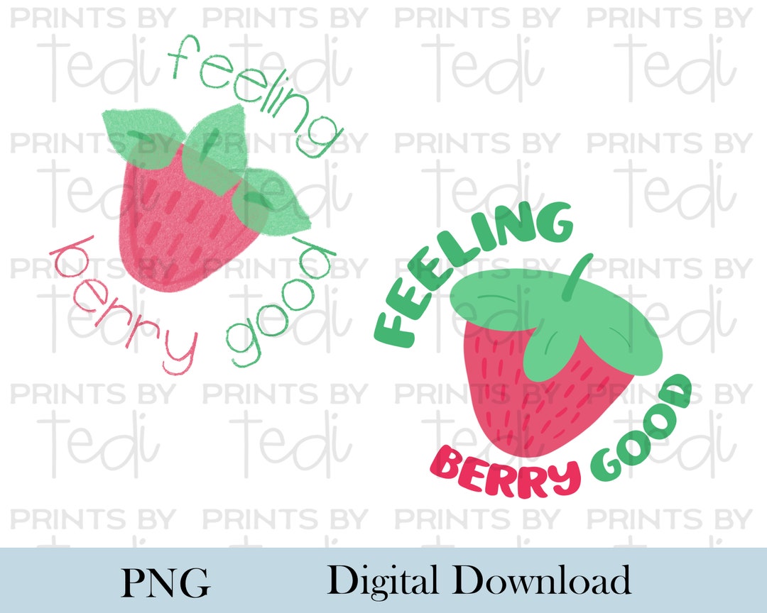 Feeling Berry Good PNG Files, Funny Cute Digital Download, PNG Files ...