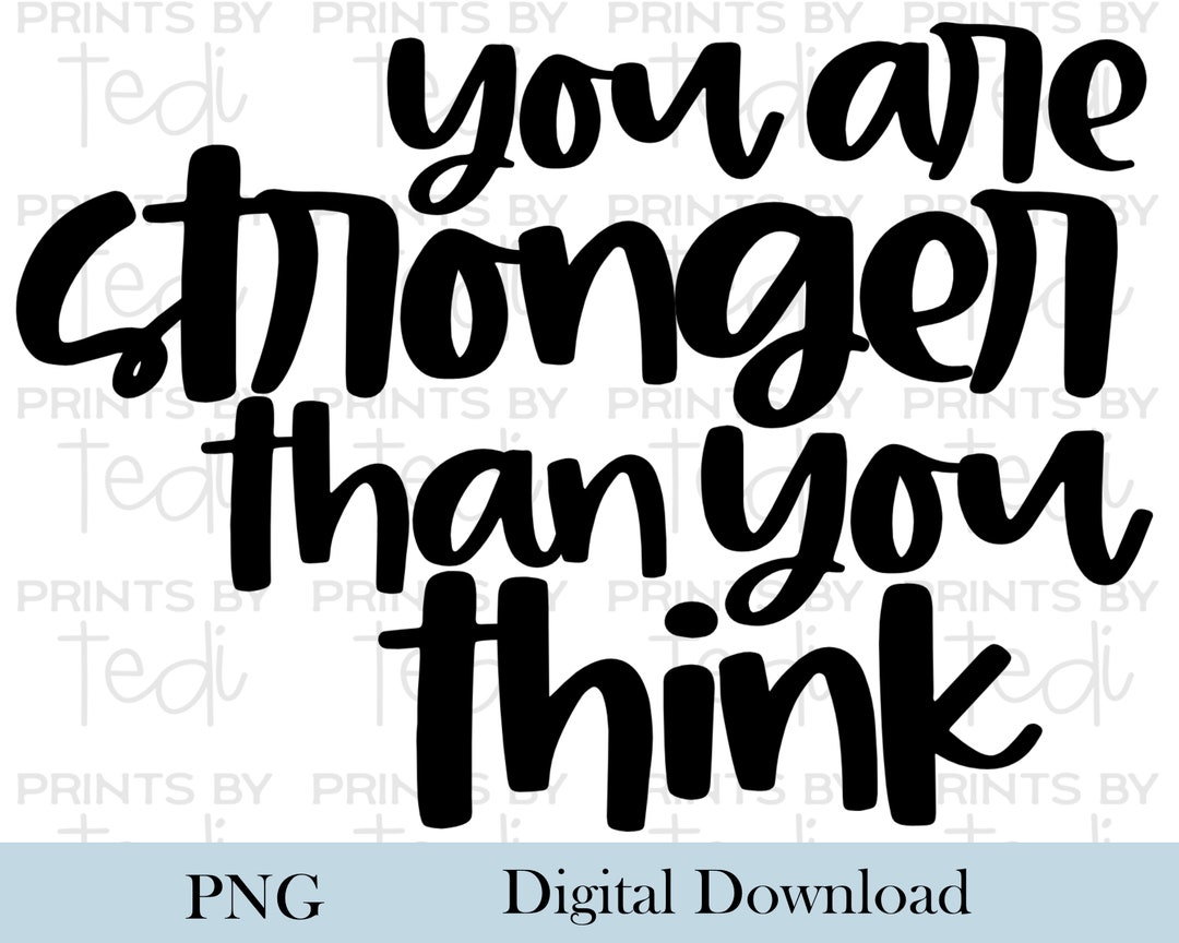 You Are Stronger Than You Think PNG Files, Inspirational Digital ...