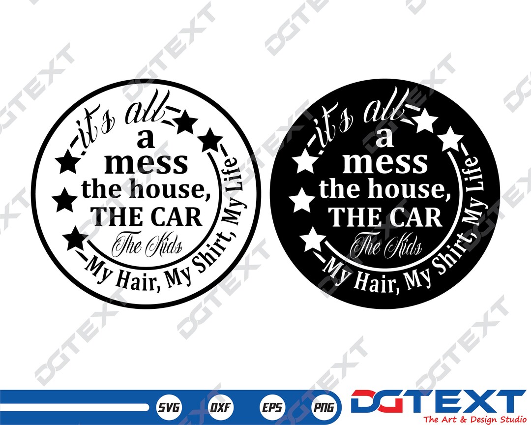 It's All a Mess SVG, It's All a Mess Vector, Silhouette, Cricut File ...