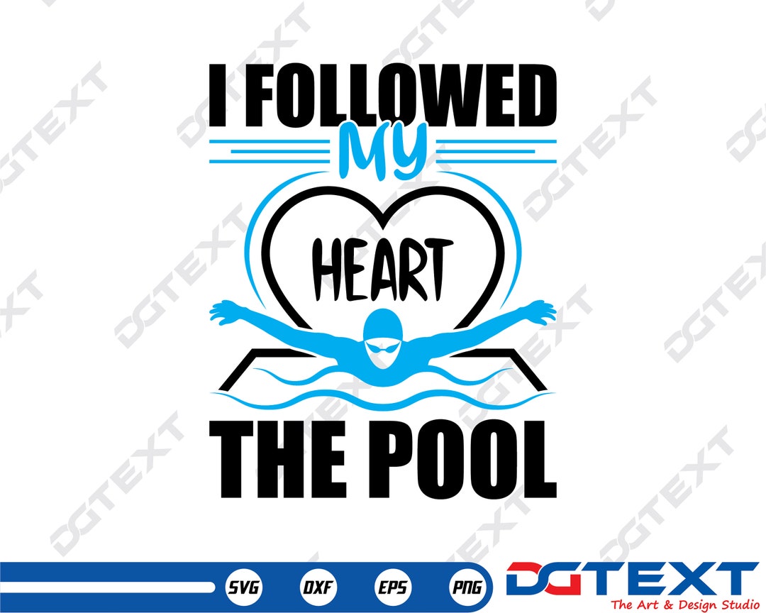 I Followed My Heart to the Pool SVG, Swimming SVG, Vector, Silhouette ...