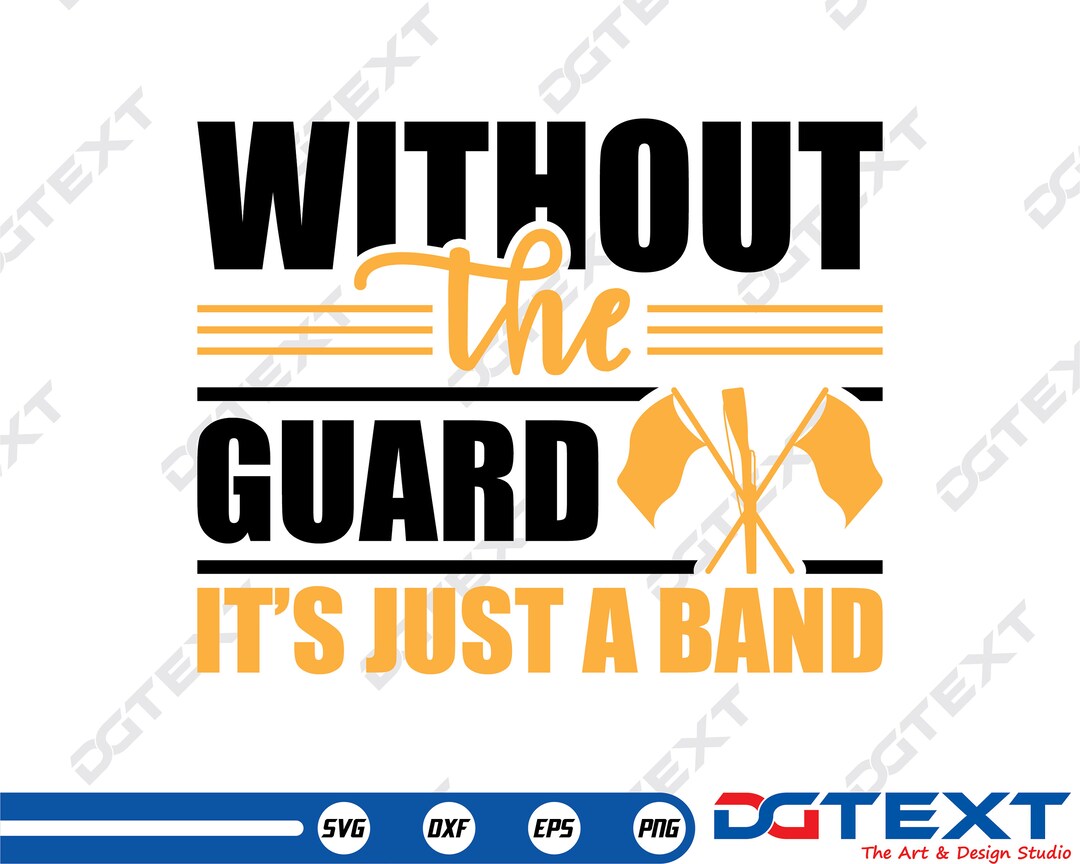 Without the Guard It’s Just a Band SVG, Marching Band SVG, Vector ...