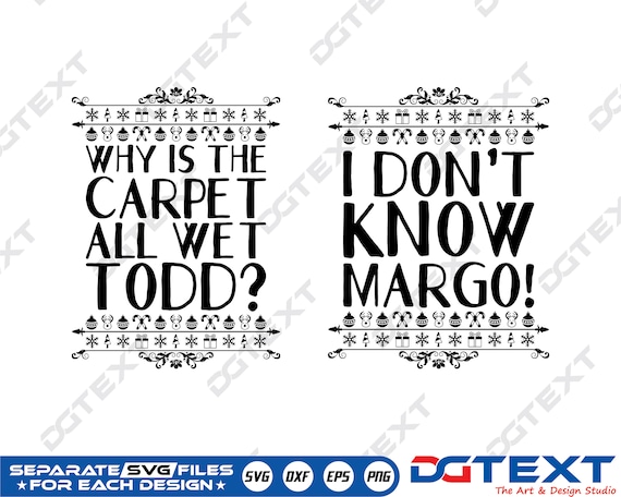 Why is the Carpet All Wet Todd SVG I Don't Know Margo - Etsy