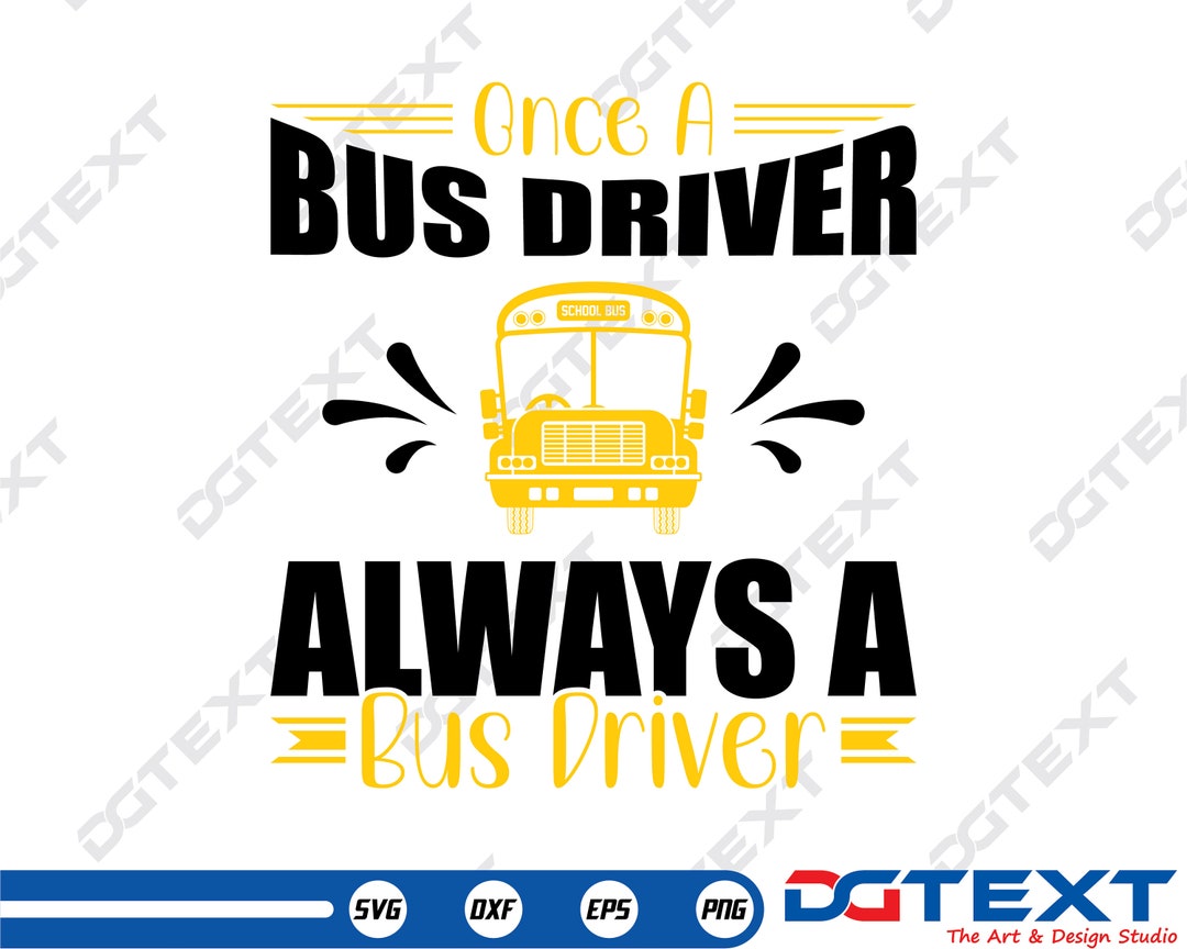 Once A Bus Driver Always A Bus Driver SVG, Vector, Silhouette, Cricut ...