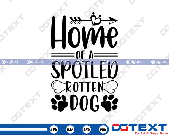 Home of a Spoiled Rotten Dog SVG Dog SVG Vector Silhouette - Etsy