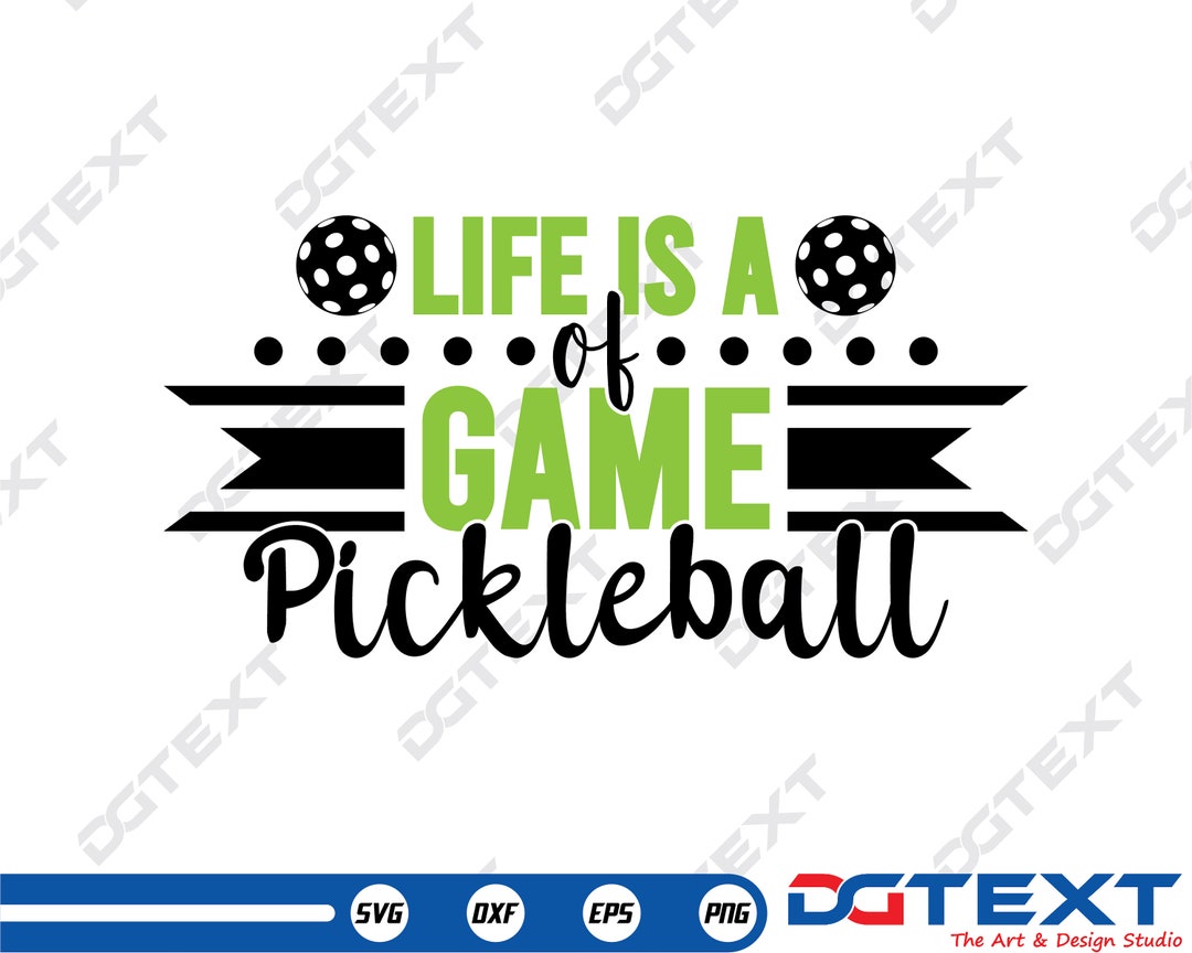 Life is a of Game Pickleball SVG, Vector, Silhouette, Cricut File ...