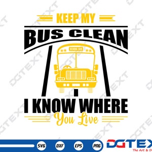 Keep My Bus Clean I Know Where You Live SVG, Vector, Silhouette, Cricut ...
