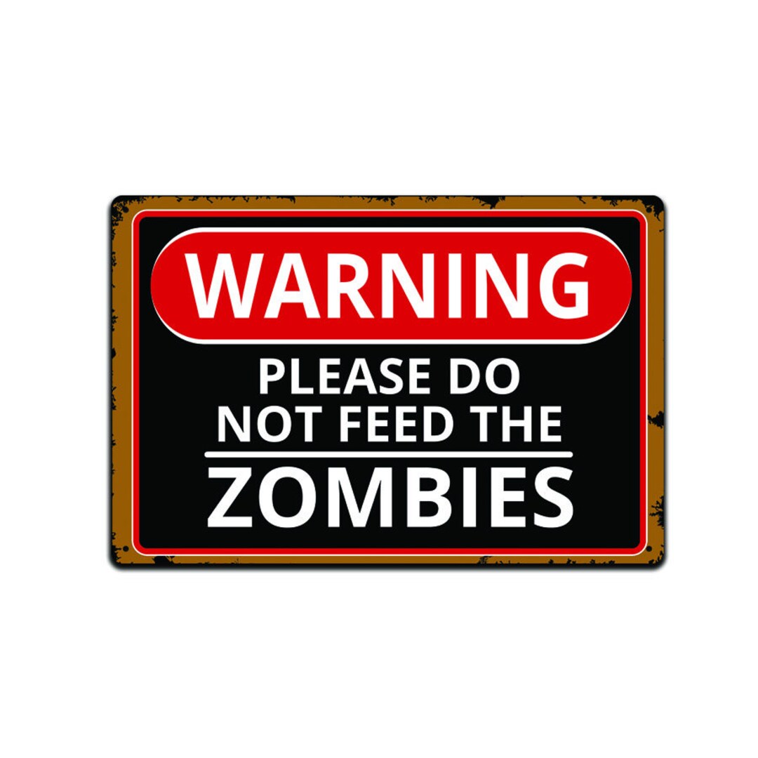 Warning Please Do Not Feed the Zombies - Metal Tin Sign (12 X 8 In) - Etsy