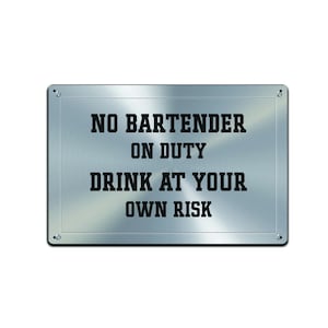 Tin Signs Bar Wall Décor - Metal Sign 12 X 8 In. No Bartender on Duty ...